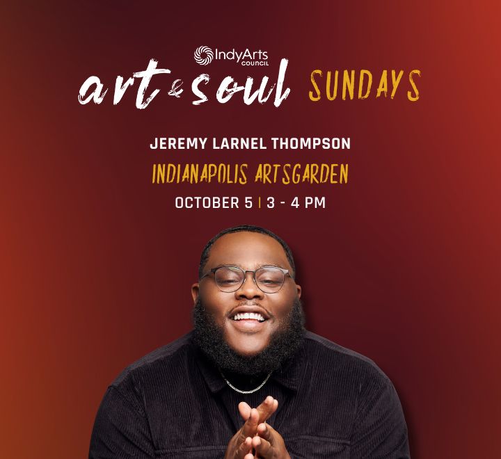 Art & Soul Sundays: Jeremy Larnel Thompson - Indy Arts Council